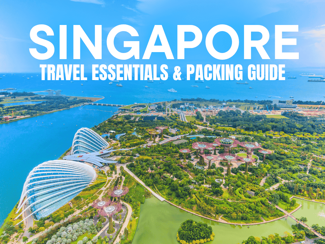 Singapore Travel Essentials & Packing Guide [Updated Tips for 2025]